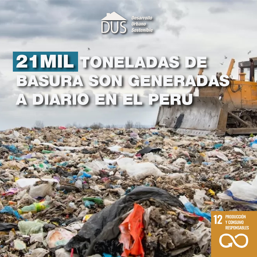 21 MIL TONELADAS DE BASURA SON GENERADAS A DIARIO EN EL PERÚ ...